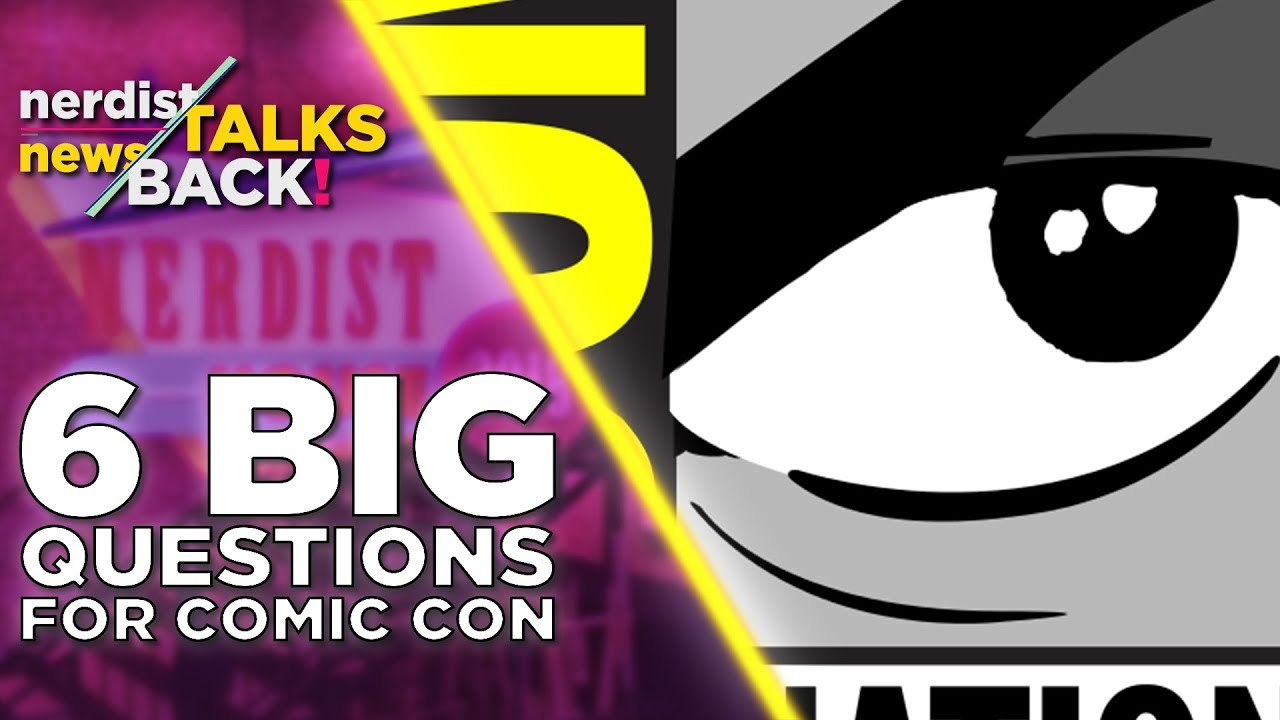 6 Big Questions for Comic Con - Nerdist