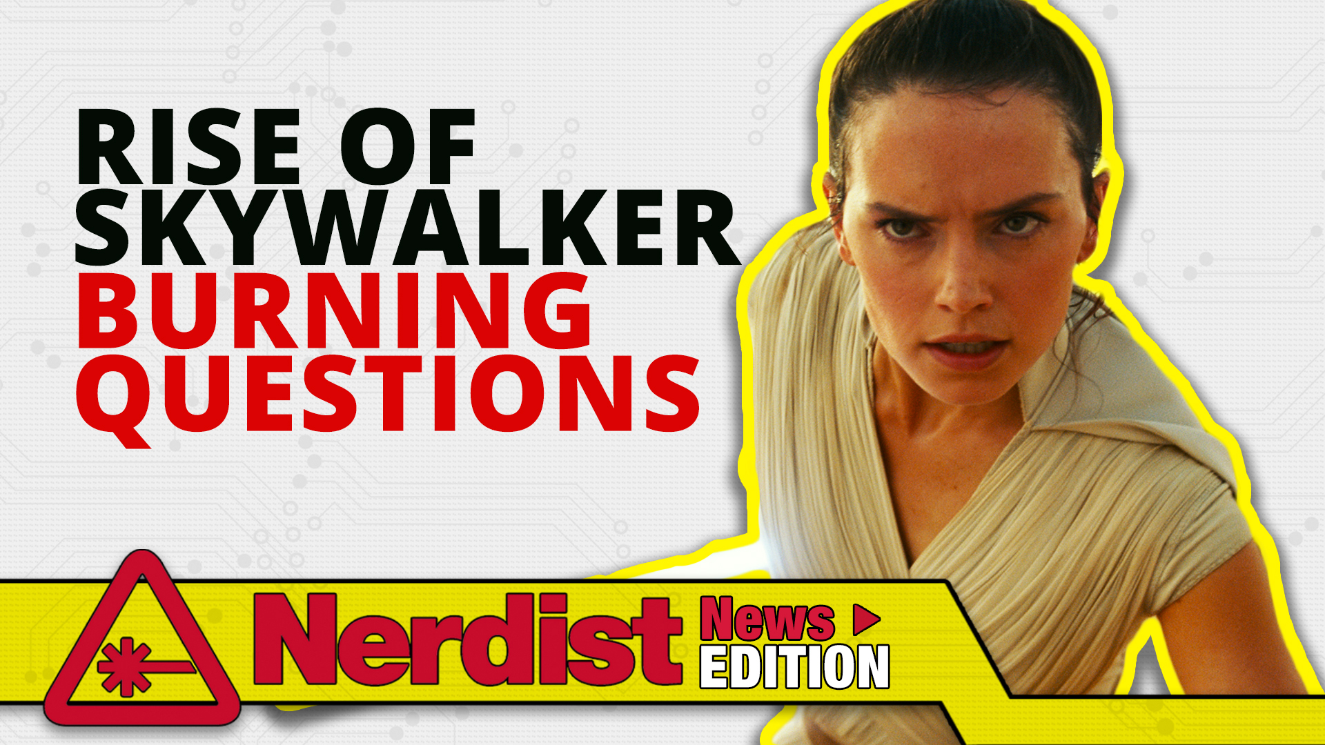 Weve Got 9 Questions We Want Answered In The Rise Of Skywalker Nerdist News Edition Nerdist