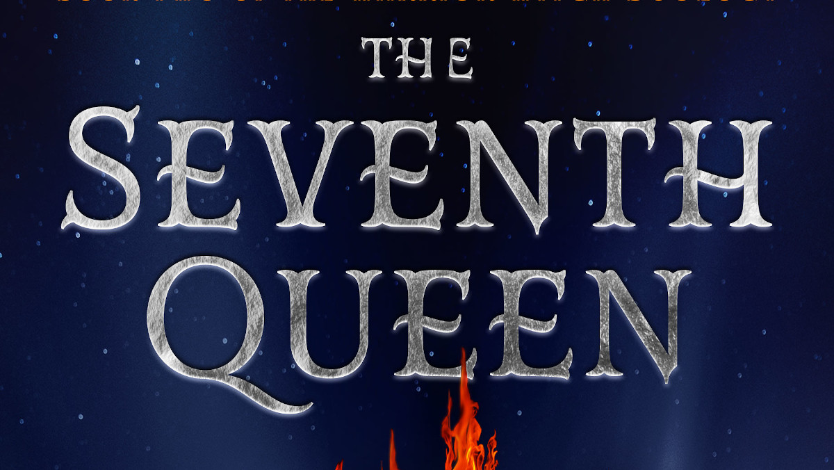 Revealing the Fiery Cover for THE SEVENTH QUEEN - Nerdist
